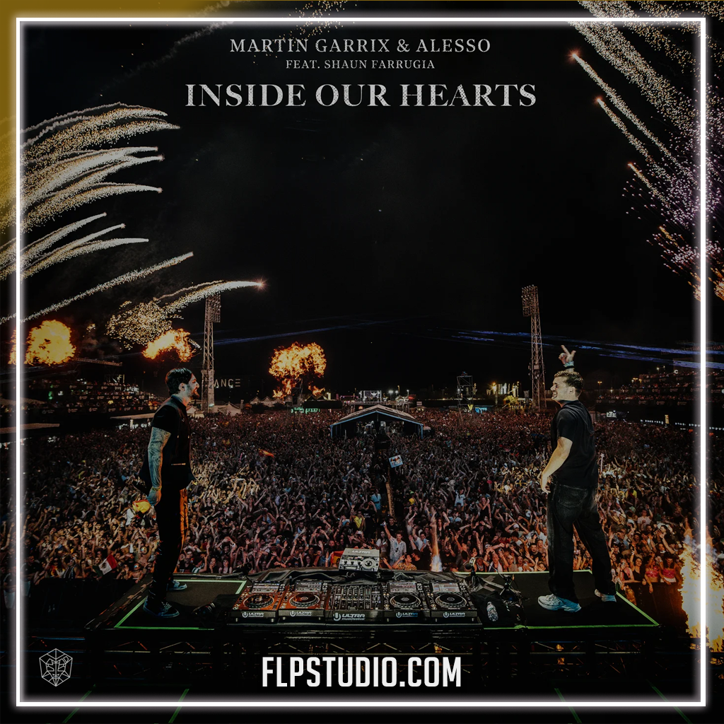 Martin Garrix & Alesso feat. Shaun Farrugia - Inside Our Hearts FL Stu – FLP Studio
