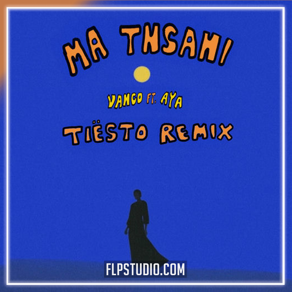 Vanco - Ma Tnsani (feat. Aya) [Tiësto Remix] FL Studio Remake (Mainst – FLP Studio