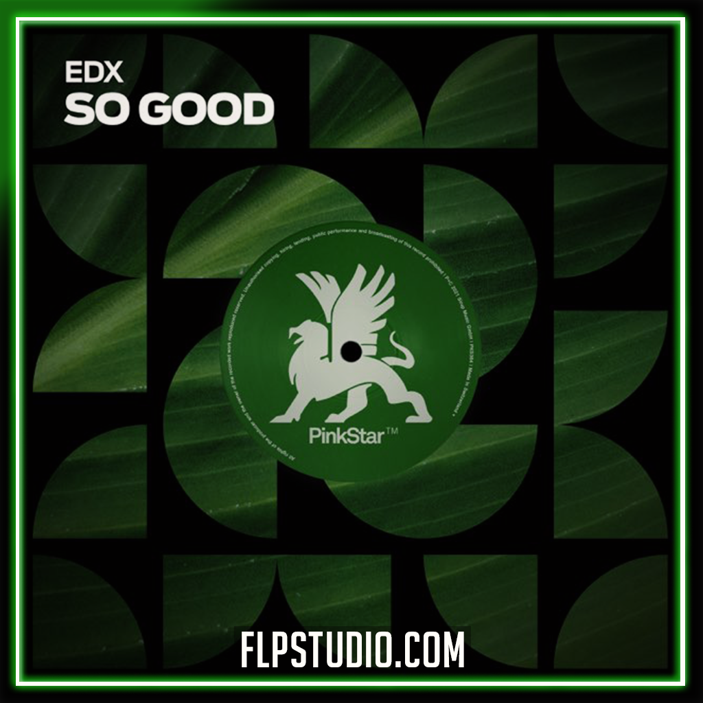 EDX - So Good FL Studio Remake (House) – FLP Studio