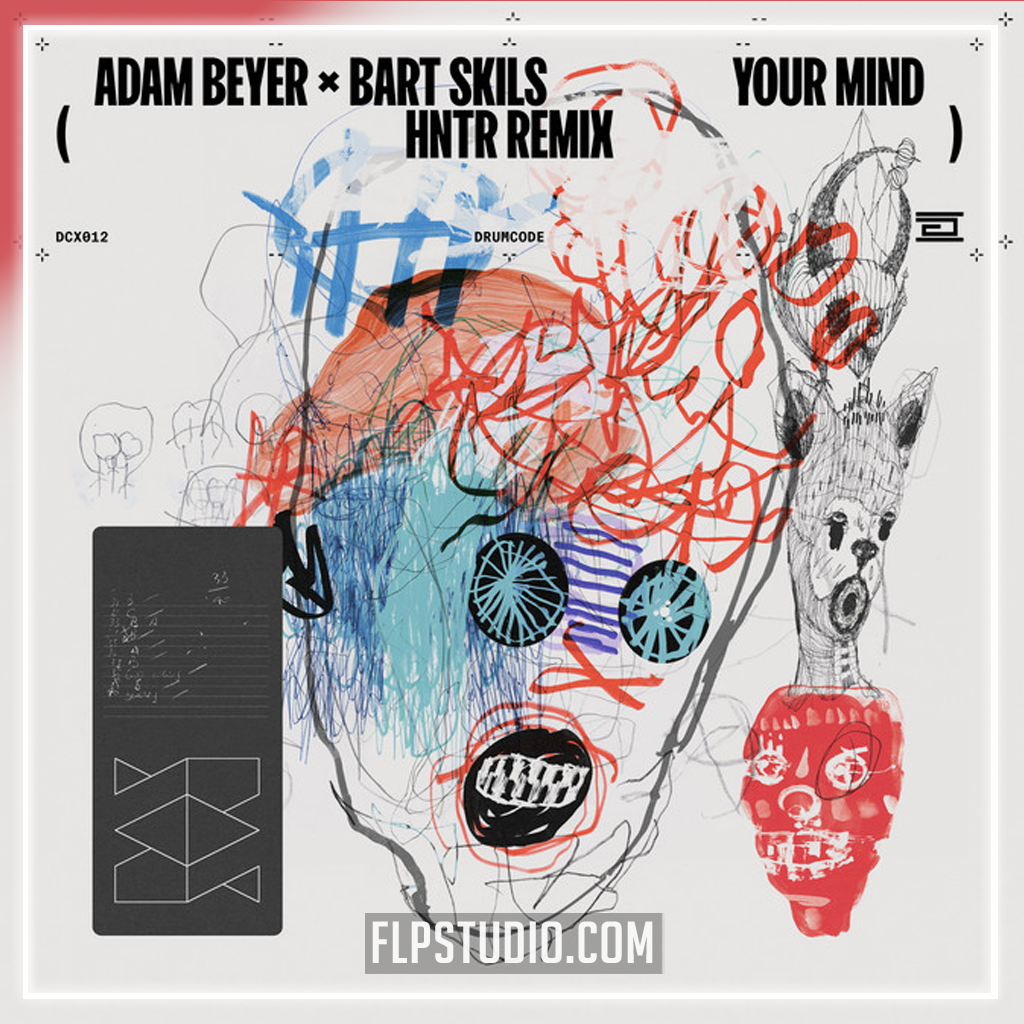 Adam Beyer & Bart Skils - Your Mind (HNTR Remix) (FL Studio Remake ...