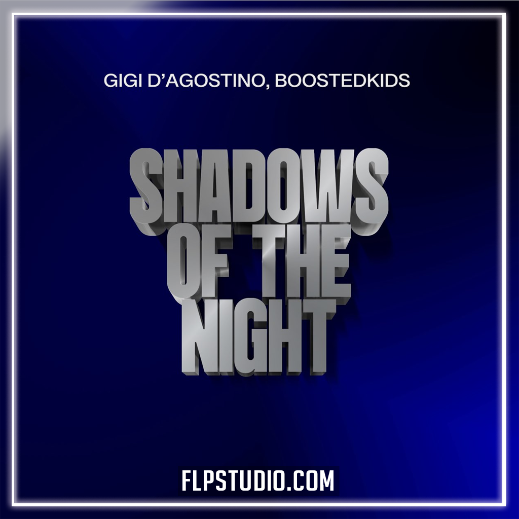 Gigi D'agostino & Boostedkids - Shadows Of The Night (GIGI DAG Mix) FL ...