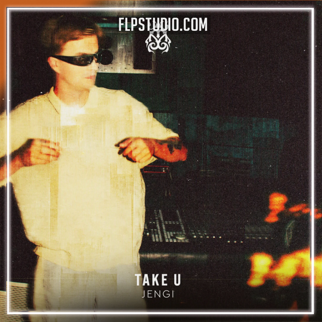 Jengi - Take U FL Studio Remake (House) – FLP Studio