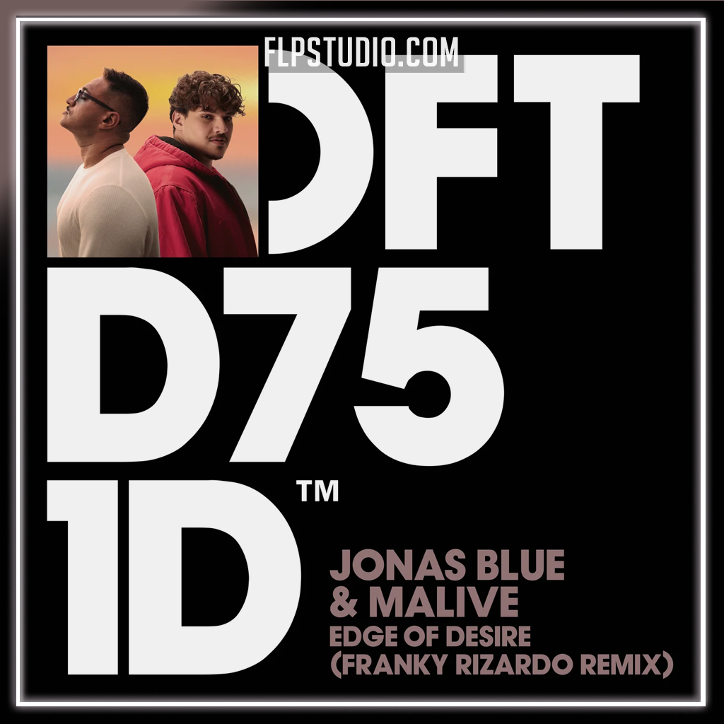 Jonas Blue & Malive - Edge Of Desire (Franky Rizardo Remix) FL Studio ...