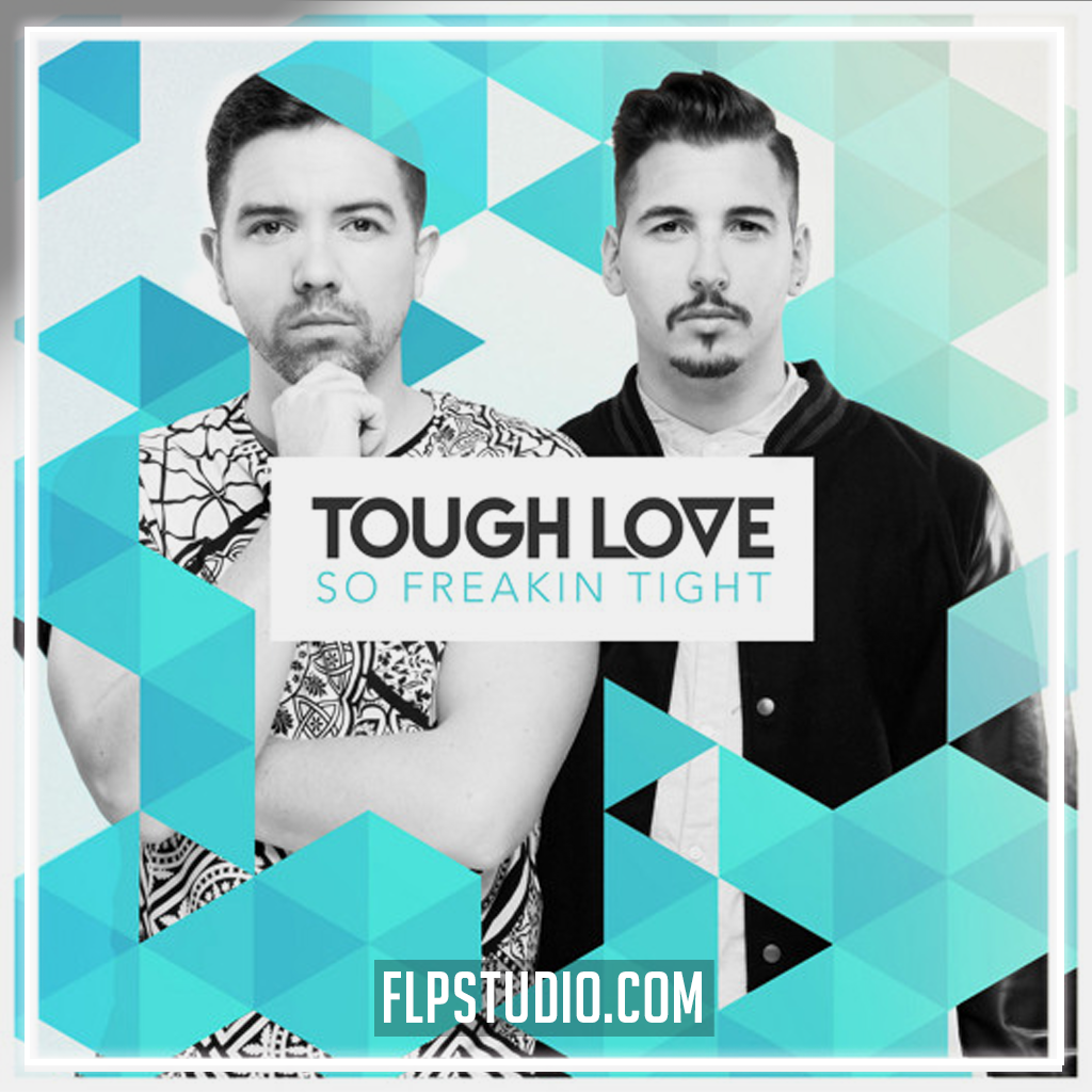 Tough Love - So Freakin' Tight FL Studio Remake (House) – FLP Studio