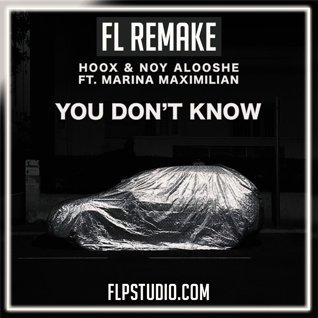 HOOX & Noy Alooshe ft. Marina Maximilian - You Don't Know FL Studio Re ...
